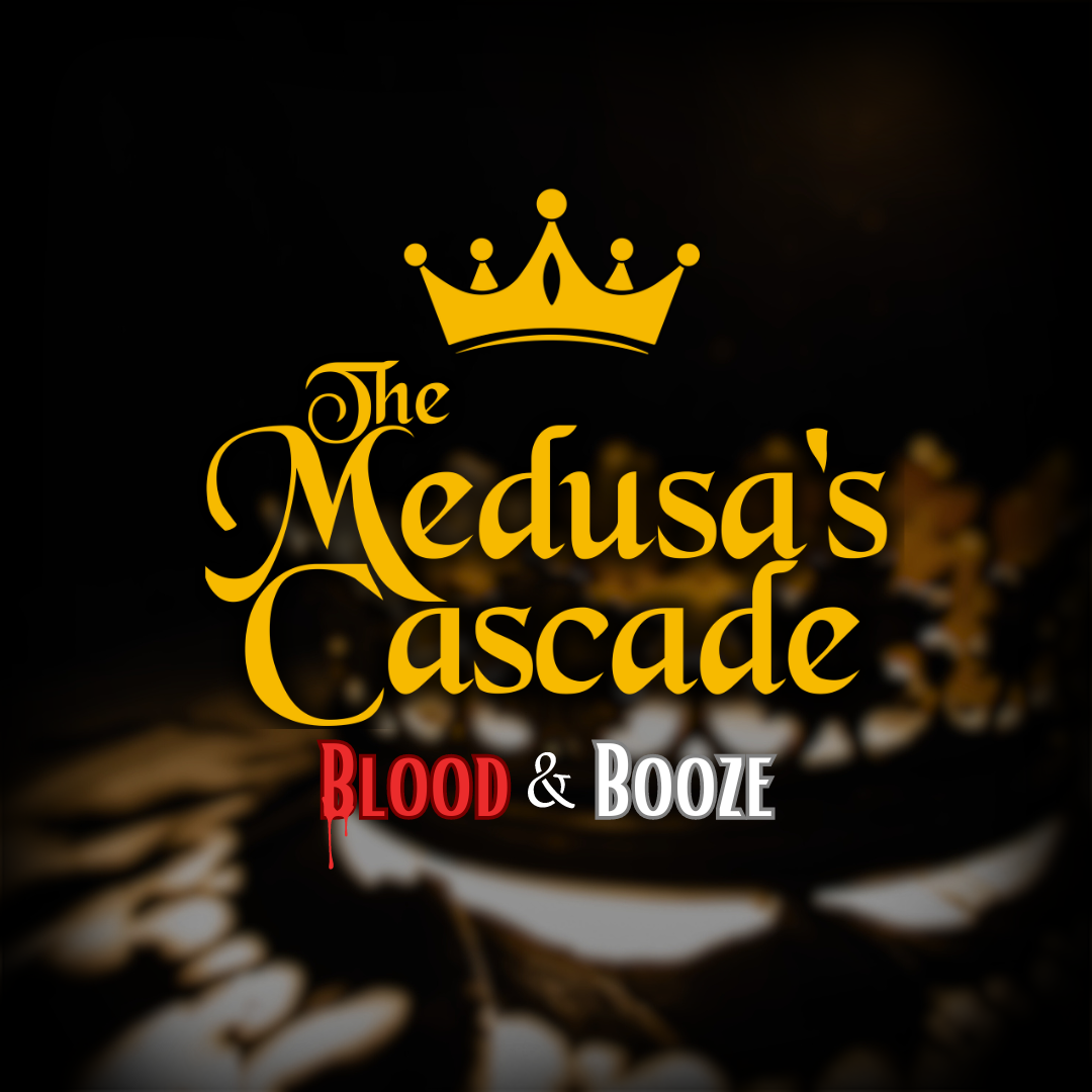 Blood and Booze – The Medusa's Cascade